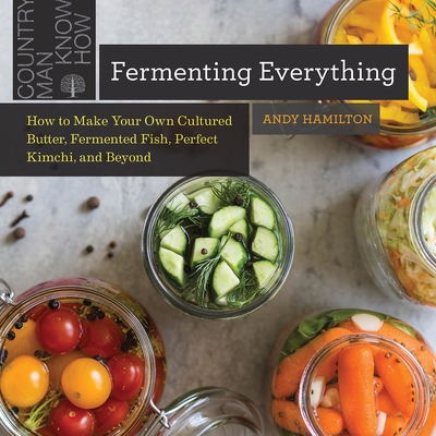 预订 Fermenting Everything: How to Make Your Own Cultured Butter, Fermented Fish, Perfect Kimchi, and Beyond 发酵一切：