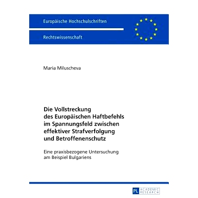 预订 Die Vollstreckung des Europäischen Haftbefehls im Spannungsfeld zwischen effektiver Strafverfolgung und Betroffene
