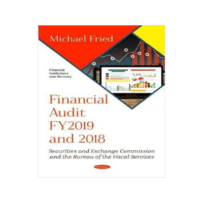 [预订]Financial Audit FY2019 and 2018: Securities and Exchange Commission and the Bureau of the Fiscal Ser 9781536175790