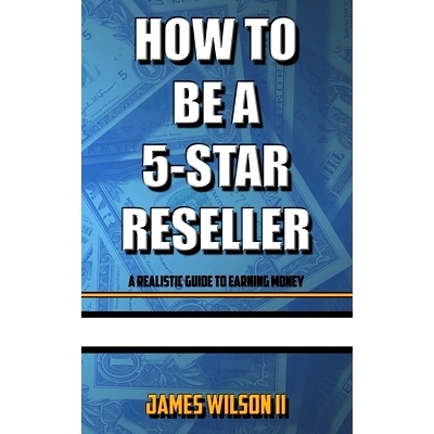 预订 How To Be A 5-Star Reseller: A Realistic Guide To Earning Money: 9781656163127