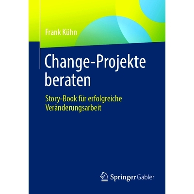 预订 Change-Projekte Beraten: Story-Book Für Erfolgreiche Veränderungsarbeit: 9783658454296