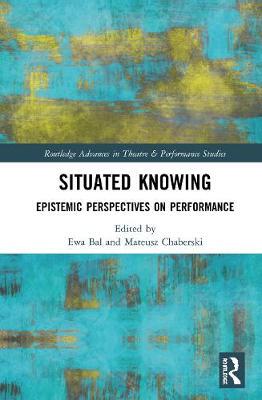 【预订】Situated Knowing: Epistemic Perspectives on Performance