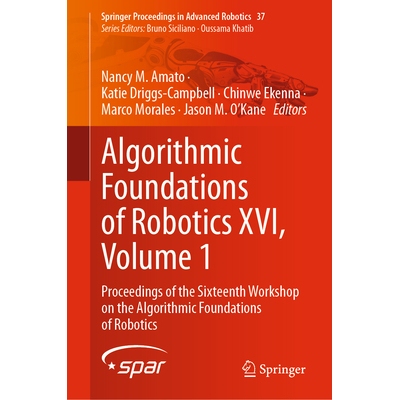 预订 Algorithmic Foundations of Robotics XVI, Volume 1 Proceedings of the Fifteenth Workshop on the Algorithmic Foundati