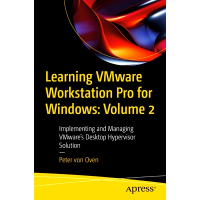预订 Learning VMware Workstation Pro for Windows: Volume 2: Implementing and Managing VMware’s Desk* Hypervisor Solut