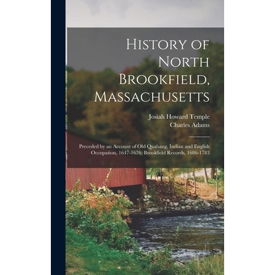 预订 History of North Brookfield, Massachusetts: Preceded by an Account of Old Quabaug, Indian and English Occupation, 1