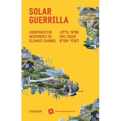预订 Solar Guerrilla: Constructive Responses to Climate Change 太阳游击队：对气候变化的建设性反应: 9783777433134