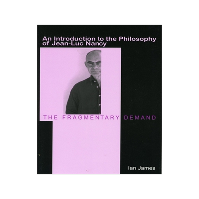 预订 The Fragmentary Demand: An Introduction to the Philosophy of Jean-Luc Nancy