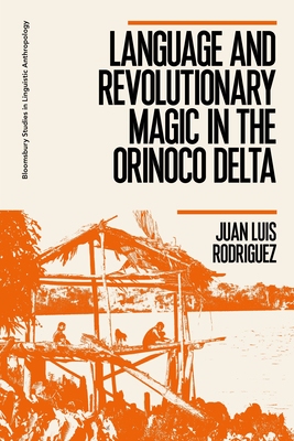 【预订】Language and Revolutionary Magic in the Orinoco Delta