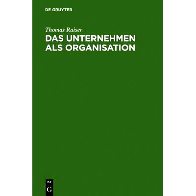 预订 Das Unternehmen als Organisation: Kritik und Neuformulierung der juristischen Unternehmenslehre: 9783110009972