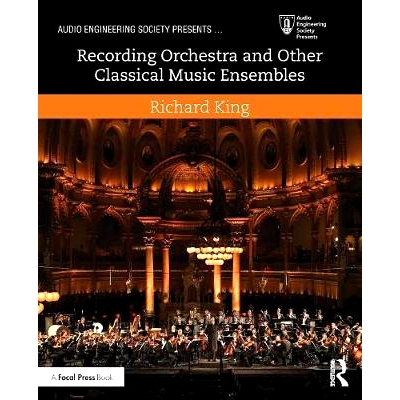 预订 Recording Orchestra and Other Classical Music Ensembles 记录管弦乐团及其他古典音乐合奏（平装）: 9781138854543