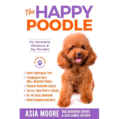预订 The Happy Poodle: The Happiness Guide for Standard, Miniature & Toy Poodles: 9781913586324