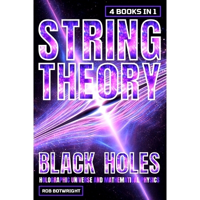 预订 String Theory: Black Holes, Holographic Universe And Mathematical Physics