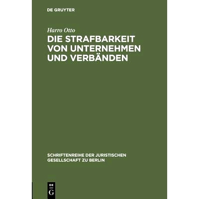 预订 Die Strafbarkeit von Unternehmen und Verbänden: Vortrag gehalten vor der Juristischen Gesellschaft zu Berlin am 26