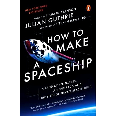 预订 How to Make a Spaceship: A Band of Renegades, an Epic Race, and the Birth of Private Spaceflight: 9781101980491