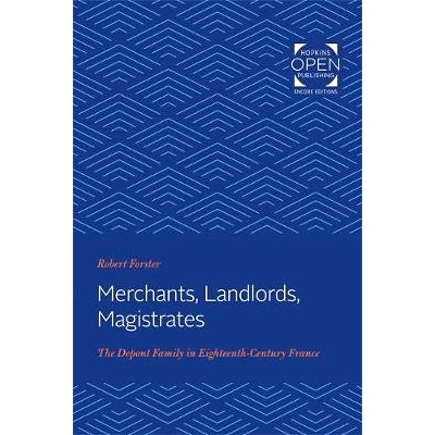 预订 Merchants, Landlords, Magistrates: The Depont Family in Eighteenth-Century France 商人，地主，治安官：十八世纪法国