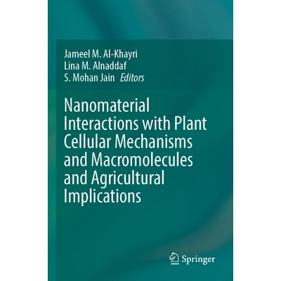预订 Nanomaterial Interactions with Plant Cellular Mechanisms and Macromolecules and Agricultural Implications 纳米材料