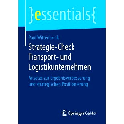 预订 Strategie-Check Transport- und Logistikunternehmen: Ansätze zur Ergebnisverbesserung und strategischen Positionier