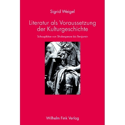 预订 Literatur als Voraussetzung der Kulturgeschichte: Schauplätze von Shakespeare bis Benjamin 文学是文化史的先决条件.