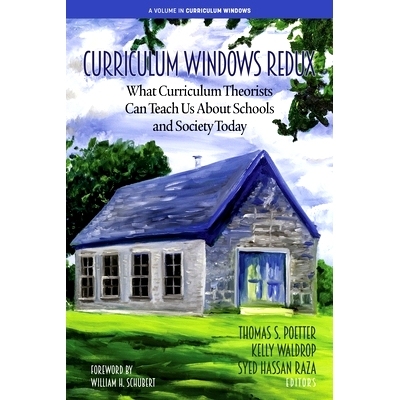 预订 Curriculum Windows Redux: What Curriculum Theorists Can Teach Us About Schools and Society Today: 9781648029691