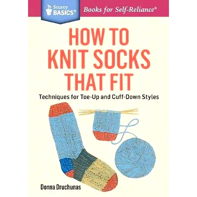 预订 How to Knit Socks That Fit: Techniques for Toe-Up and Cuff-Down Styles. a Storey Basics(r) Title: 9781612125411