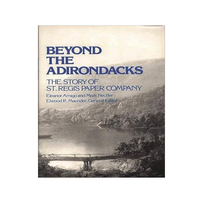 [预订]Beyond the Adirondacks: The Story of St. Regis Paper Company 9780313227356