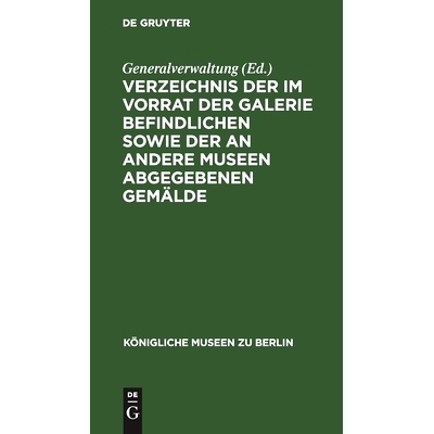 预订 Verzeichnis der im Vorrat der Galerie befindlichen sowie der an andere Museen abgegebenen Gemälde: Anhang zum besc