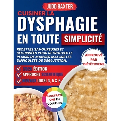 预订 Cuisiner la Dysphagie en toute Simplicité: Recettes savoureuses et sécurisées pour retrouver le plaisir de mange