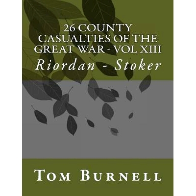 预订 26 County Casualties of the Great War Volume XIII: Riordan - Stoker: 9781547053032