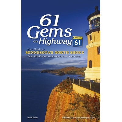 预订 61 Gems on Highway 61: Your Guide to Minnesotaas North Shore, from Well-Known Attractions to Best-Kept Secrets (Rev