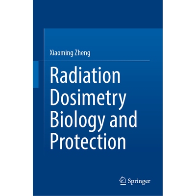 预订 Radiation Dosimetry Biology and Protection 辐射剂量学生物学与防护 9789819577262