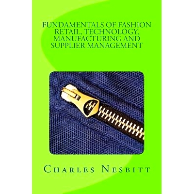 预订 Fundamentals 0f FASHION RETAIL, TECH*LOGY, MANUFACTURING AND SUPPLIER MANAGEMENT: 9781522817062