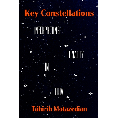 预订 Key Constellations: Interpreting Tonality in Film 关键星座：解读电影中的调性: 9780520382152