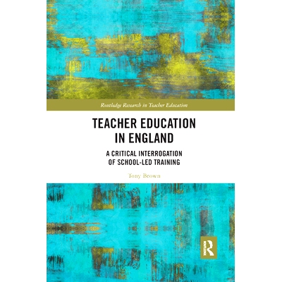 预订 Teacher Education in England: A Critical Interrogation of School-Led Training: 9780367366797