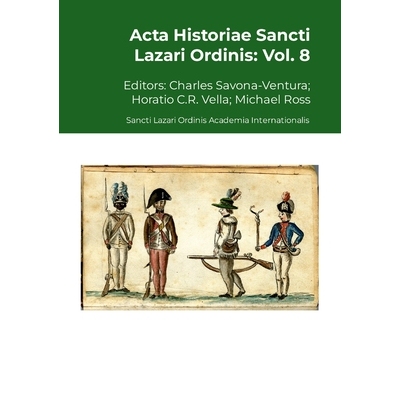 预订 Acta Historiae Sancti Lazari Ordinis - Vol. 8: Sancti Lazari Ordinis Academia Internationalis 9781291940275