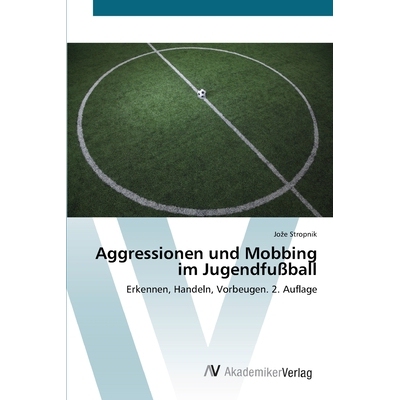 预订 Aggressionen und Mobbing im Jugendfußball: 9786136353814