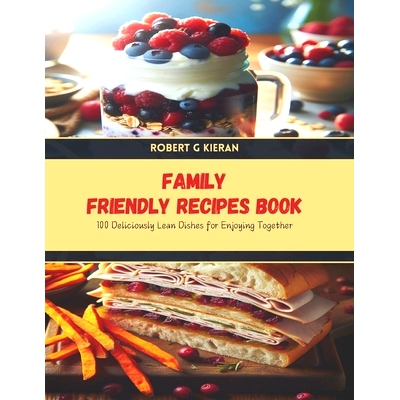 预订 Family Friendly Recipes Book: 100 Deliciously Lean Dishes for Enjoying Together: 9798328095860