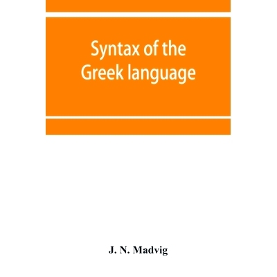 预订 Syntax of the Greek language, especially of the Attic dialect: for the use of schools: 9789353951184