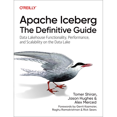 预订 Apache Iceberg: The Definitive Guide: Data Lakehouse Functionality, Performance, and Scalability on the Data Lake