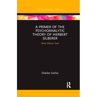 预订 A Primer of the Psychoanalytic Theory of Herbert Silberer: What Silberer Said 赫伯特·西尔贝勒的精神分析理论入门：