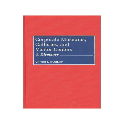 [预订]Corporate Museums, Galleries, and Visitor Centers 9780313276583