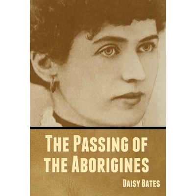 预订 The Passing of the Aborigines: 9781636370132