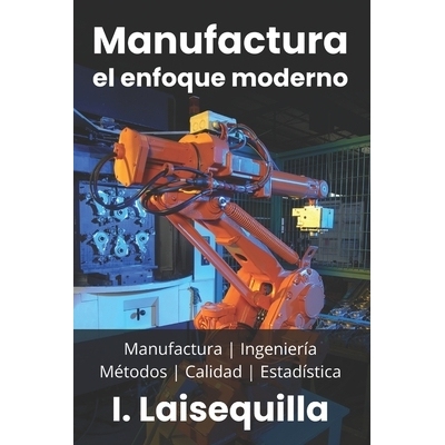 预订 Manufactura: el enfoque moderno: Fundamentos, Herramientas, Indicadores, Calidad, Productividad, 5S, Pareto, Lean M