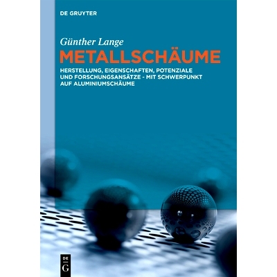 预订 Metallschäume: Herstellung, Eigenschaften, Potenziale und Forschungsansätze – mit Schwerpunkt auf Aluminiumschä