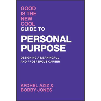 预订 Good Is The New Cool Guide To Personal Purpose: Designing A Meaningful And Prosperous Career 好是个人目标的新酷指南