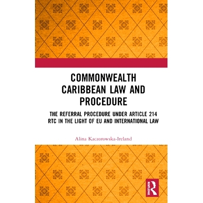 预订 Commonwealth Caribbean Law and Procedure: The Referral Procedure under Article 214 RTC in the Light of EU and Inter