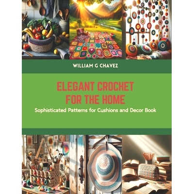 预订 Elegant Crochet for the Home: Sophisticated Patterns for Cushions and Decor Book: 9798875782039