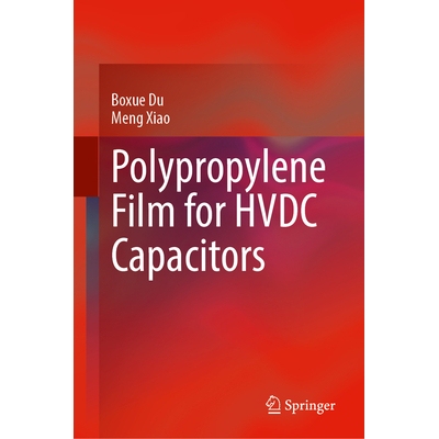 预订 Polypropylene Film for HVDC Capacitors 用于高压直流输电电容器的聚丙烯薄膜 9789819630288