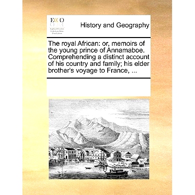 预订 The Royal African: Or, Memoirs of the Young Prince of Annamaboe. Comprehending a Distinct Account of His Country an