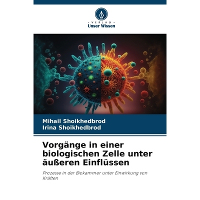 预订 Vorgänge in einer biologischen Zelle unter äußeren Einflüssen: Prozesse in der Biokammer unter Einwirkung von K