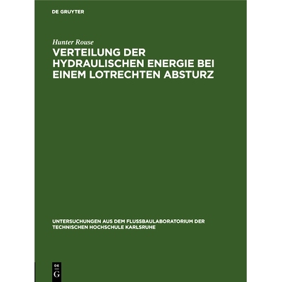预订 Verteilung der hydraulischen Energie bei einem lotrechten Absturz: Theoretische und experimentelle Untersuchungen d